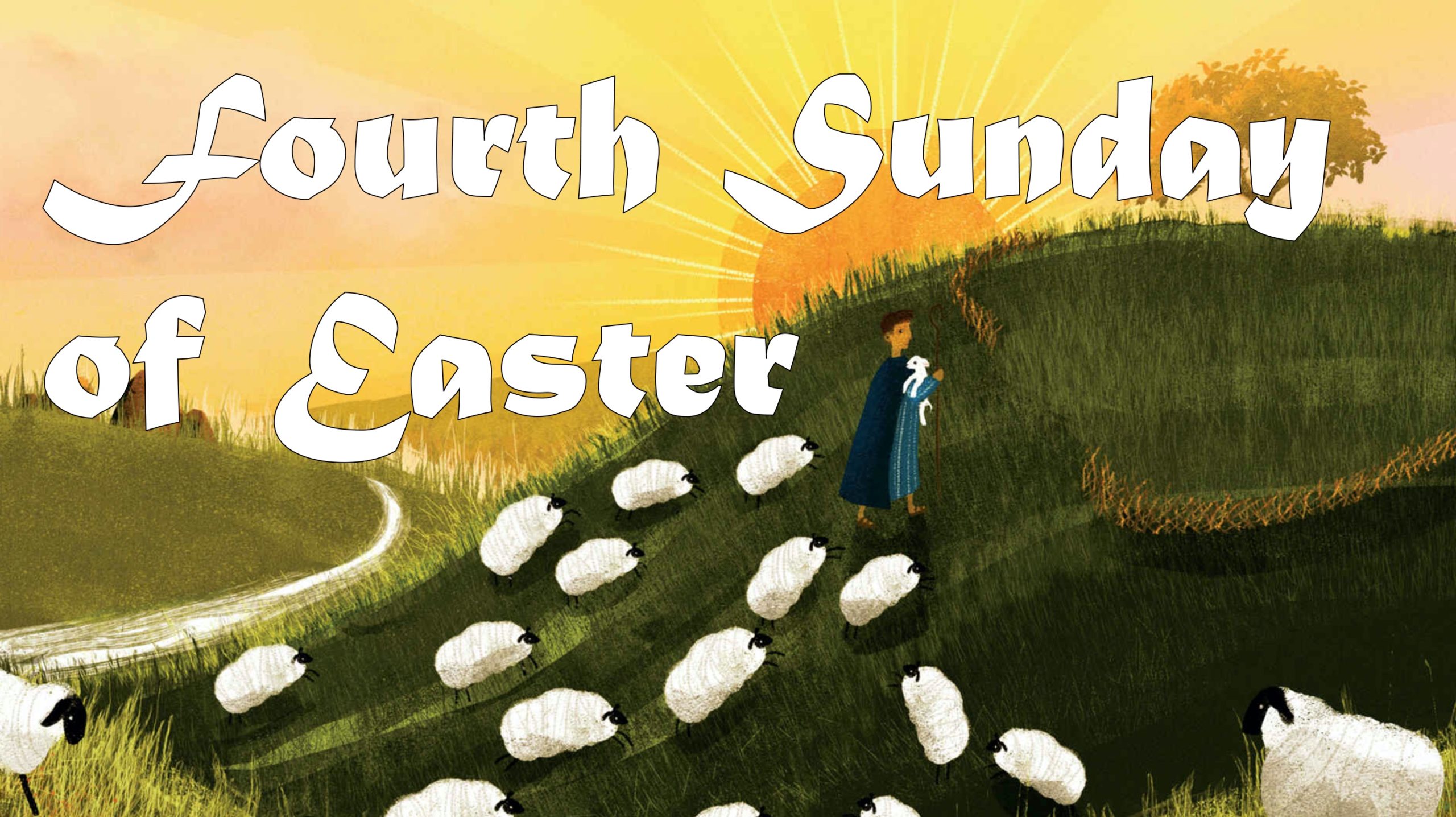 Sunday, May 3rd: 4th Sunday of Easter: Good Shepherd Sunday: Liturgy of ... Sunday, May 3rd: 4th Sunday of Easter: Good Shepherd Sunday: Liturgy of ...